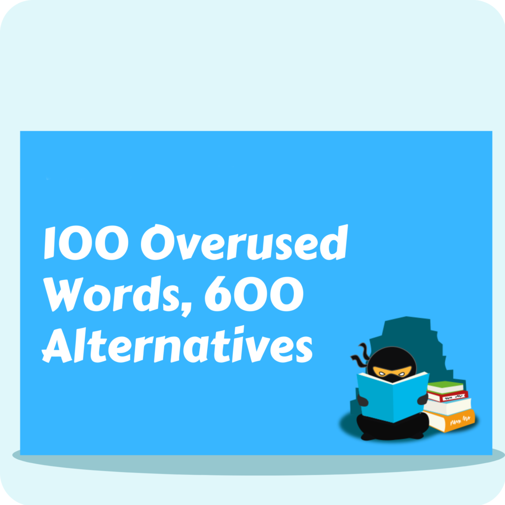 100 overused words, 600 alternatives – Vocabulary Ninja